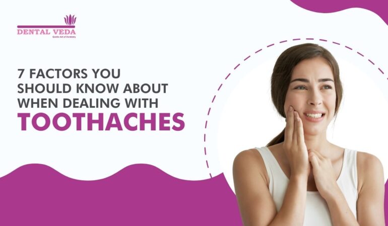7 Factors You Should Know About When Dealing with Toothaches